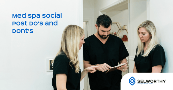 Med Spa Social Media Mastery: The Do's and Don'ts of Effective Content Creation